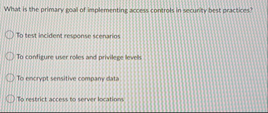 Solved What is the primary goal of implementing access | Chegg.com