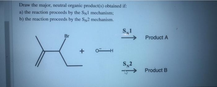Solved Draw the major, neutral organic product(s) obtained | Chegg.com