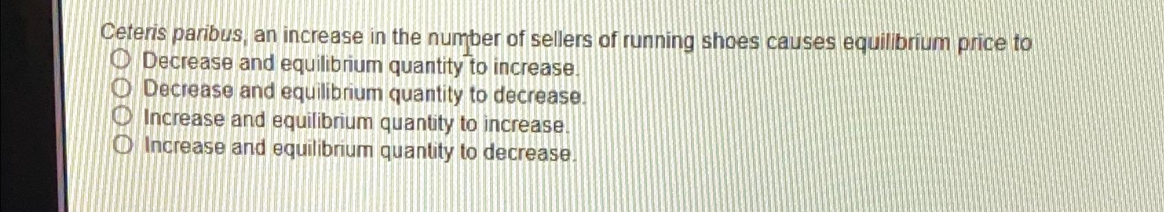 Solved Ceteris paribus, an increase in the number of sellers | Chegg.com