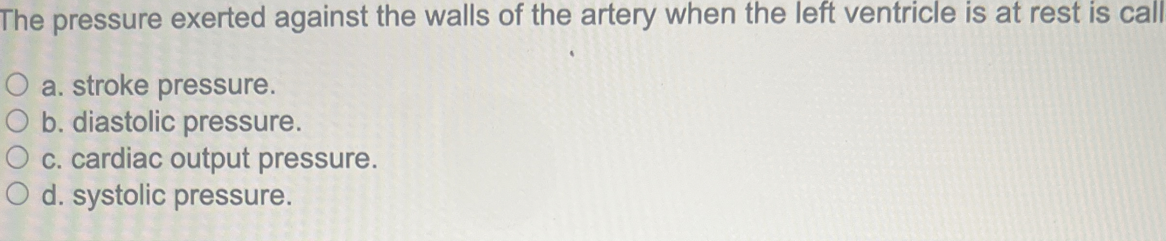 Solved The pressure exerted against the walls of the artery | Chegg.com