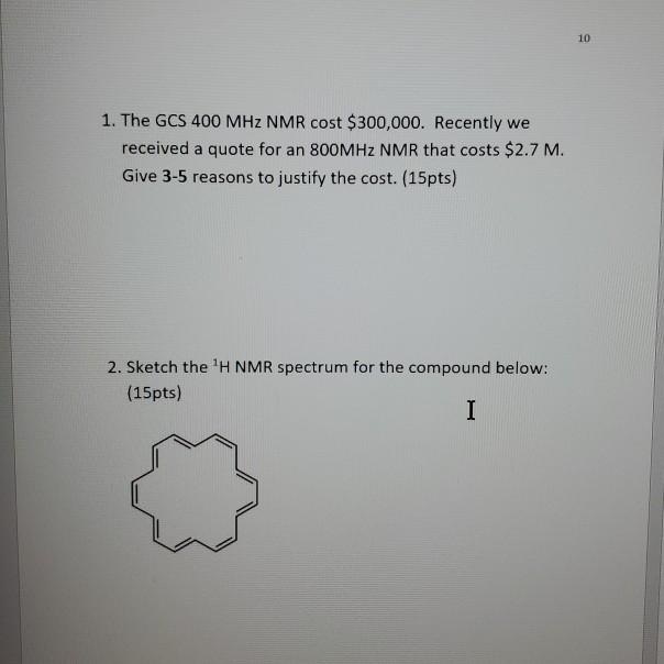 10 1. The GCS 400 MHz NMR cost $300,000. Recently we | Chegg.com