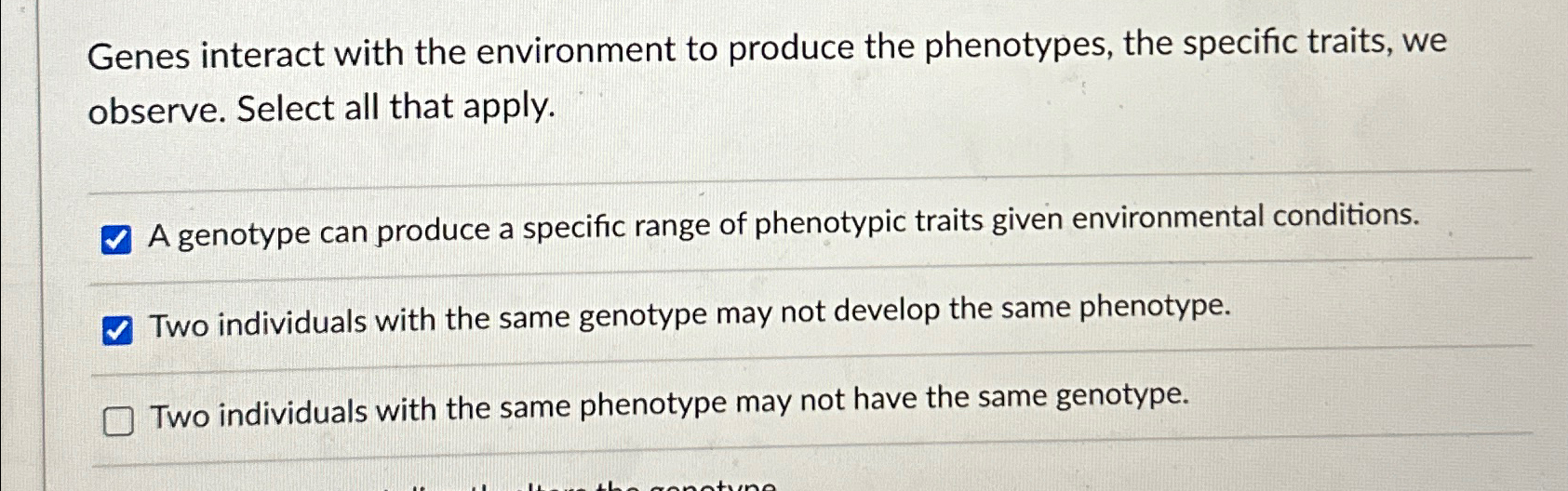 Solved Genes interact with the environment to produce the | Chegg.com
