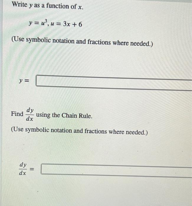 Solved Write y as a function of x. y=u3,u=3x+6 (Use symbolic | Chegg.com
