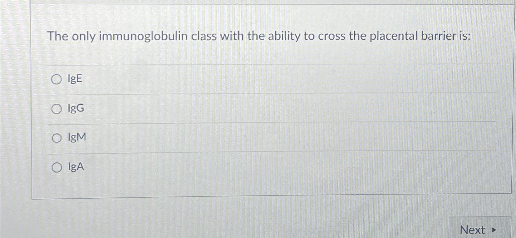 Solved The only immunoglobulin class with the ability to | Chegg.com