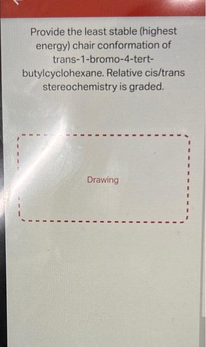 Solved Provide the least stable (highest energy) chair | Chegg.com