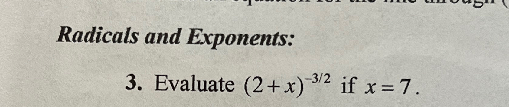 Solved Radicals and Exponents:3. ﻿Evaluate (2+x)-32 ﻿if x=7. | Chegg.com