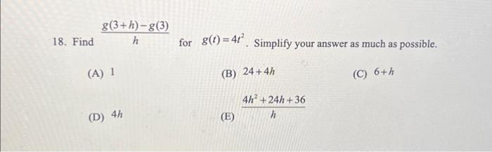 Solved 18. Find g(3+h)-g(3) (A) 1 (D) 4h h for g(t)=4t² | Chegg.com
