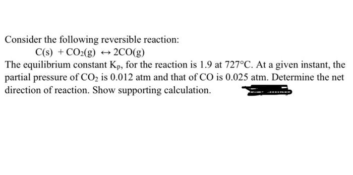 Solved Consider the following reversible reaction: C(s)+CO2( | Chegg.com