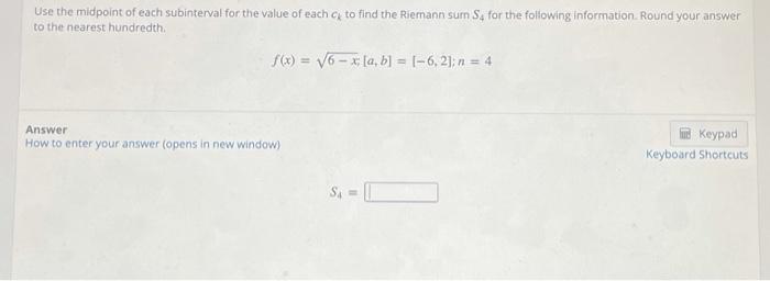 Solved Use the midpoint of each subinterval for the value of | Chegg.com