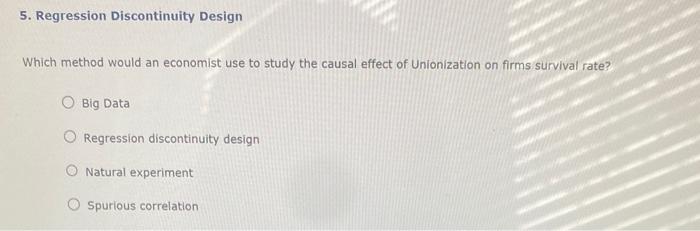 Solved 5 Regression Discontinuity Design Which Method Would