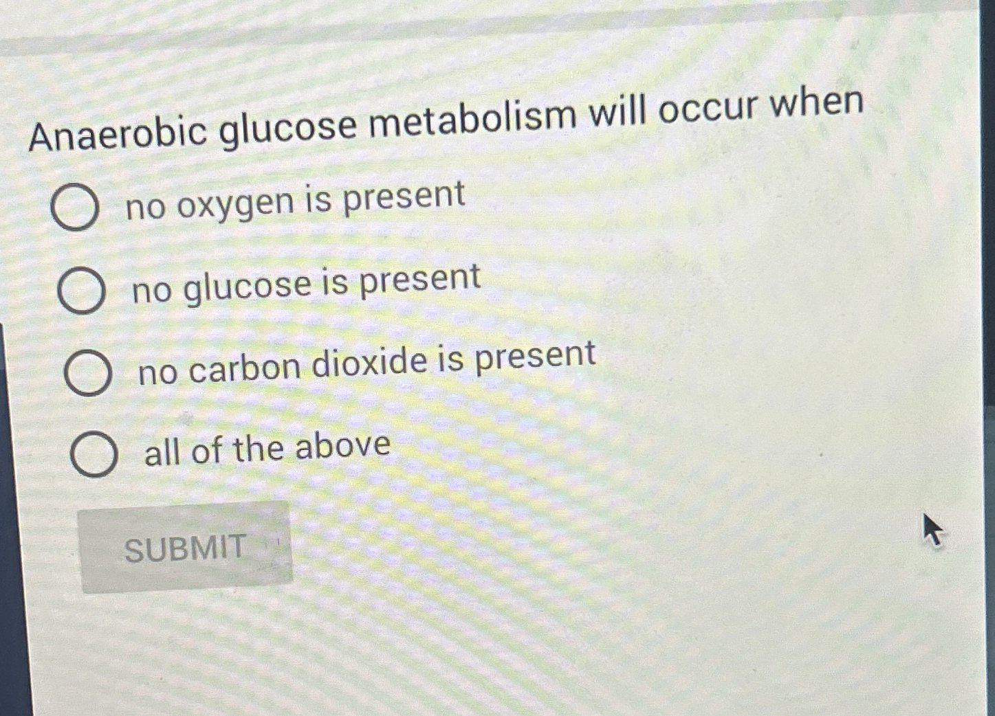 Solved Anaerobic glucose metabolism will occur whenno oxygen | Chegg.com