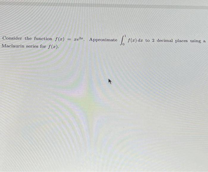 Solved Consider the function f(a) = 2e2e. Approximate 5() de | Chegg.com