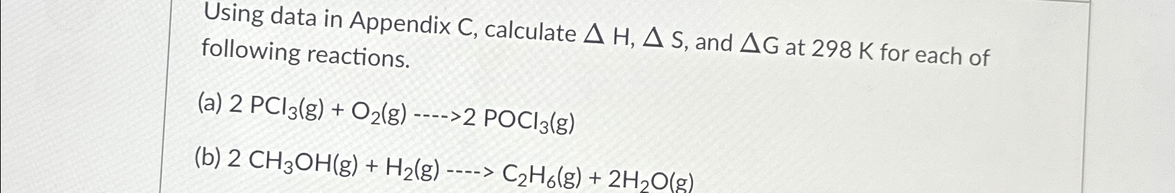 Solved Using data in Appendix C, ﻿calculate ΔH,ΔS, ﻿and ΔG | Chegg.com