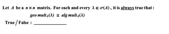 Solved Let A be a nxn matrix. For each and every 1 = o(A), | Chegg.com