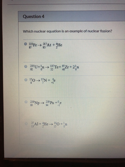 Solved Question 4 Which nuclear equation is an example of | Chegg.com