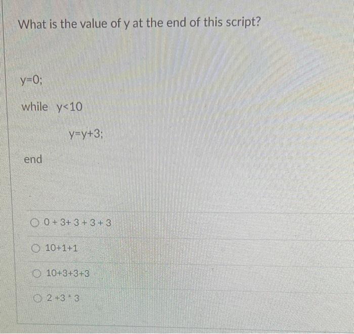 Solved What is the value of y at the end of this script? y=0 | Chegg.com