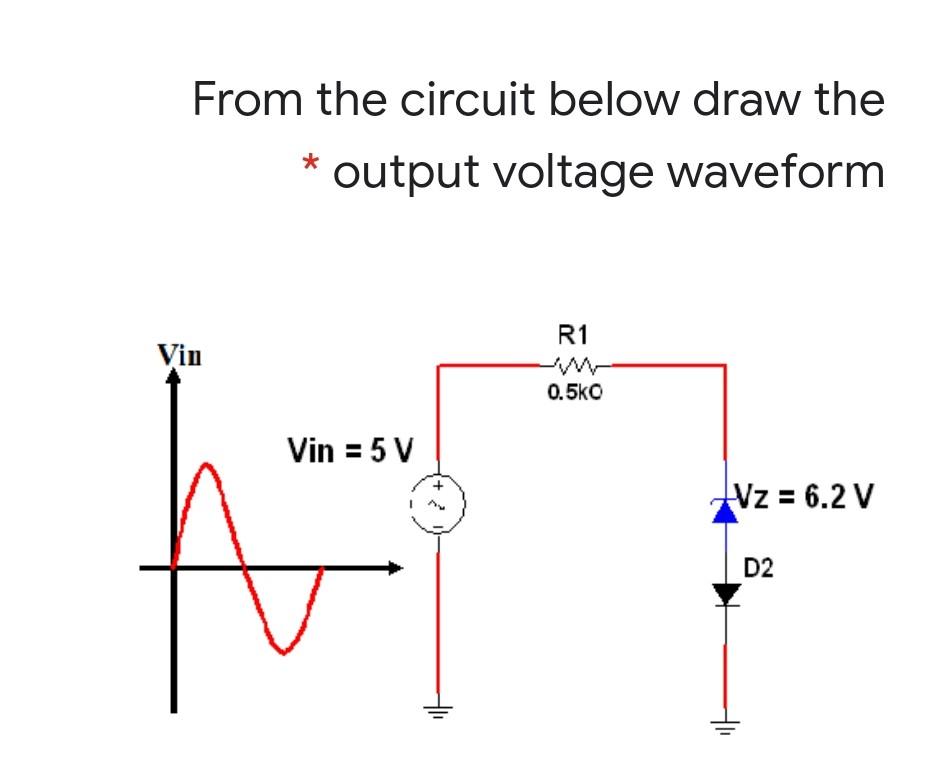 Solved From the circuit below draw the output voltage | Chegg.com