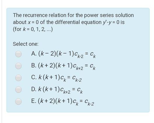 Solved The recurrence relation for the power series solution | Chegg.com