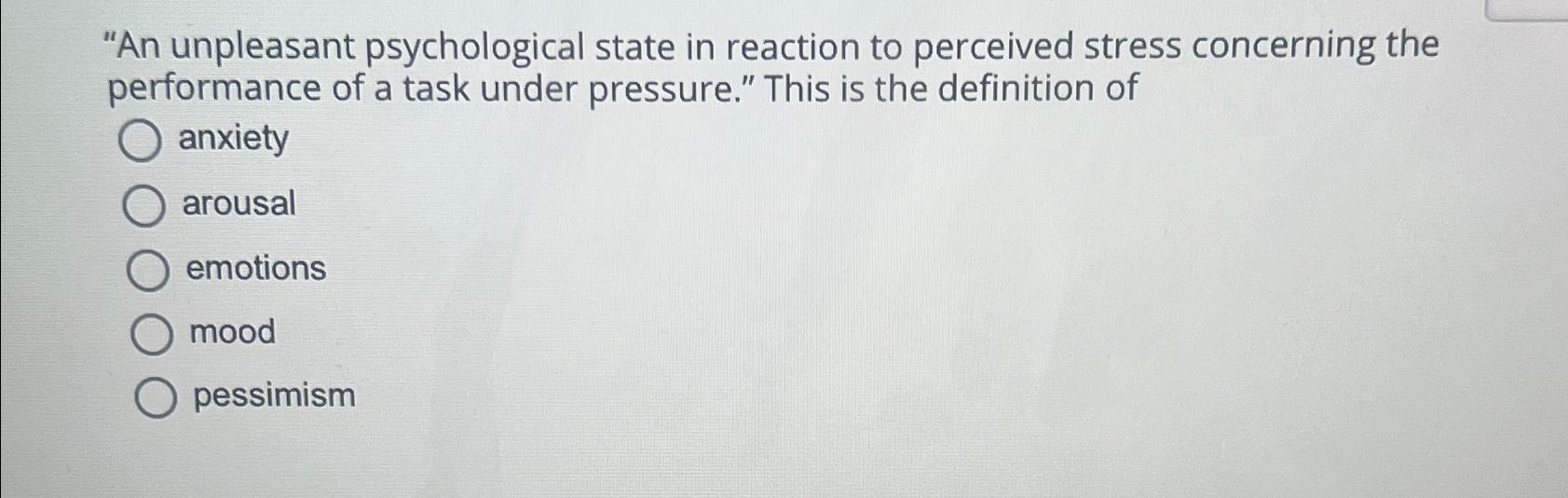 Solved "An unpleasant psychological state in reaction to | Chegg.com