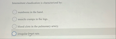 Solved Intermittent claudication is characterized | Chegg.com