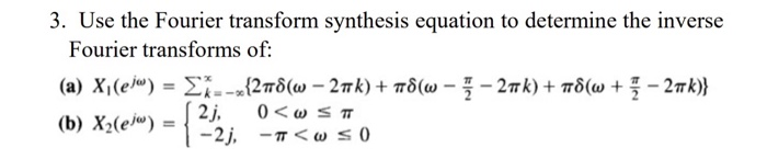 Solved 3. Use the Fourier transform synthesis equation to | Chegg.com