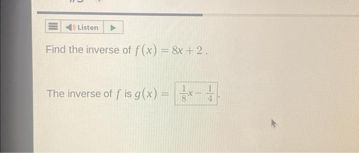 Solved Listen Find the inverse of f(x) = 8x + 2. The inverse | Chegg.com