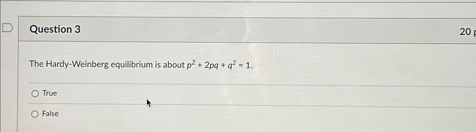 Solved Question 3The Hardy-Weinberg equilibrium is about | Chegg.com