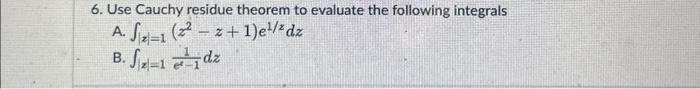 Solved 6. Use Cauchy residue theorem to evaluate the | Chegg.com