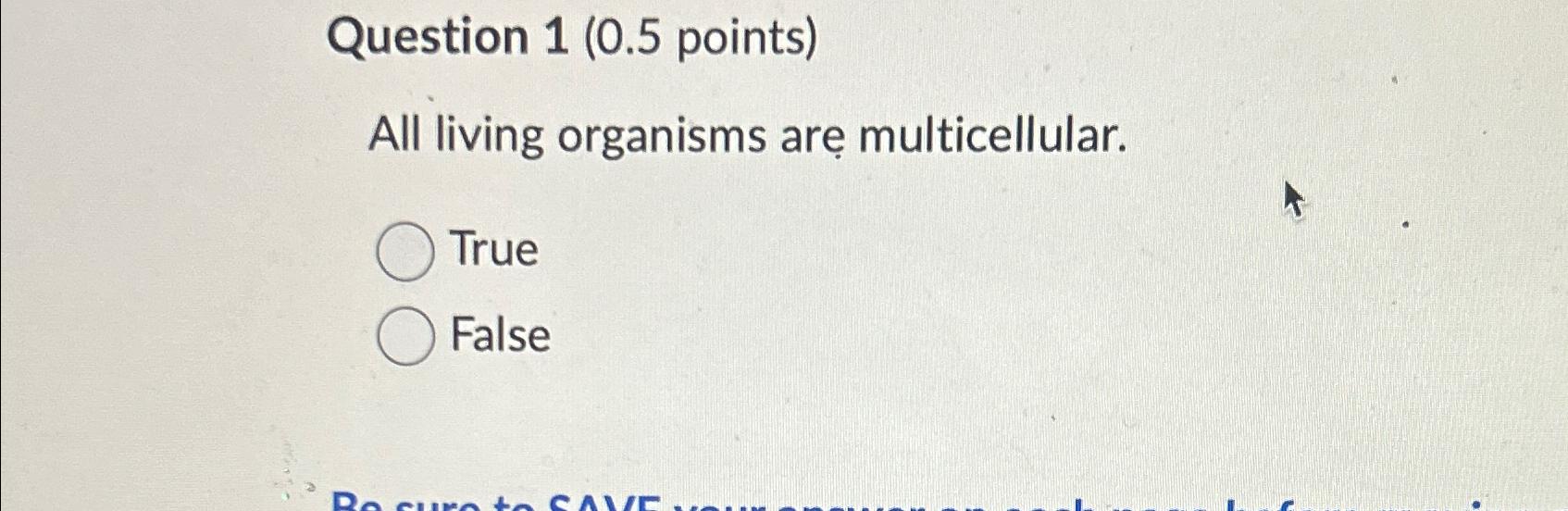 Solved Question 1 ( 0.5 ﻿points)All living organisms are | Chegg.com