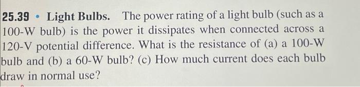 Solved 25.39 - Light Bulbs. The power rating of a light bulb | Chegg.com