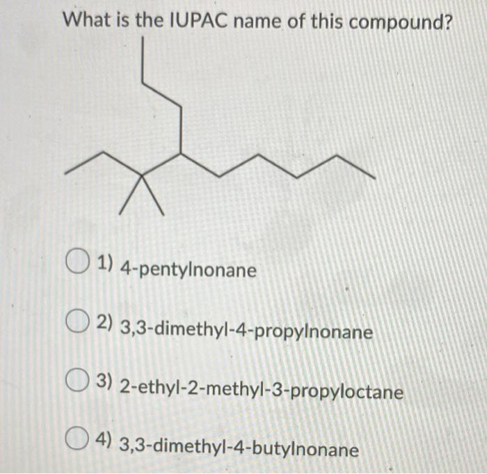 Solved What is the IUPAC name of this compound? 1) | Chegg.com
