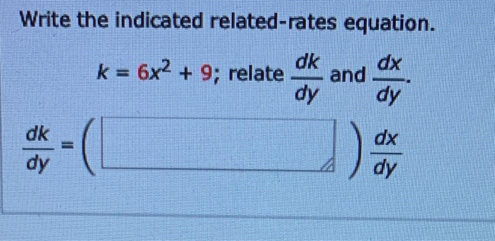 Solved Write the indicated related-rates equation. dk dx k= | Chegg.com