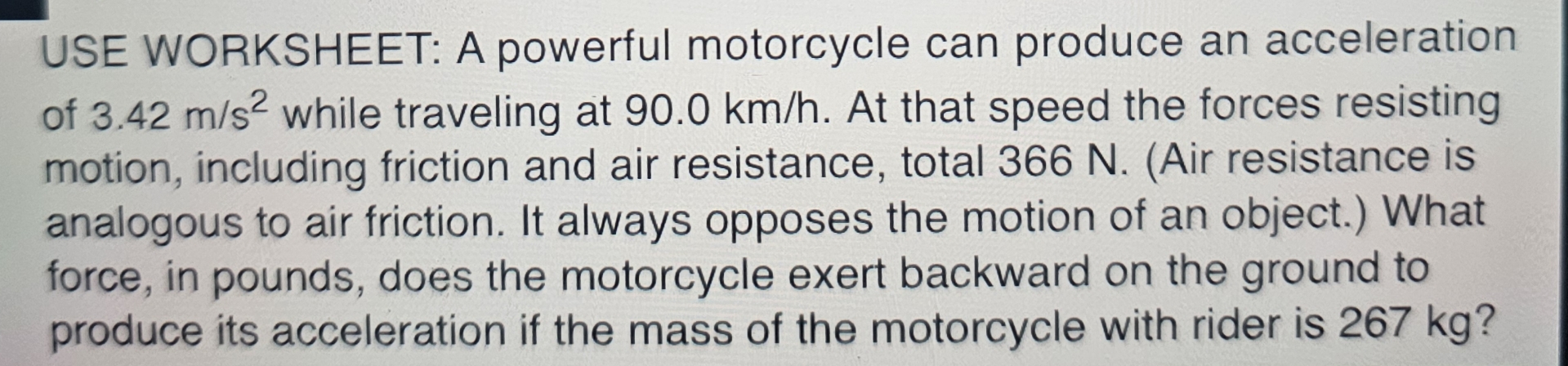 Solved USE WORKSHEET: A powerful motorcycle can produce an | Chegg.com