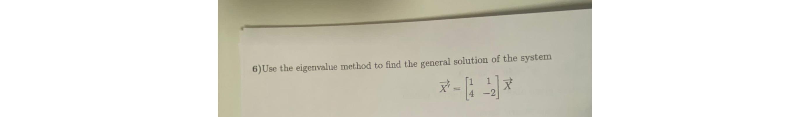 Solved Use the eigenvalue method to find the general | Chegg.com