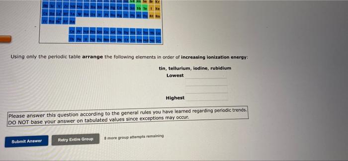 Solved Using only the periodic table arrange the following | Chegg.com