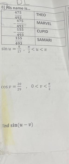 Solved 8] His name is... 475 493 475 493 155 sin u = 493 155 | Chegg.com