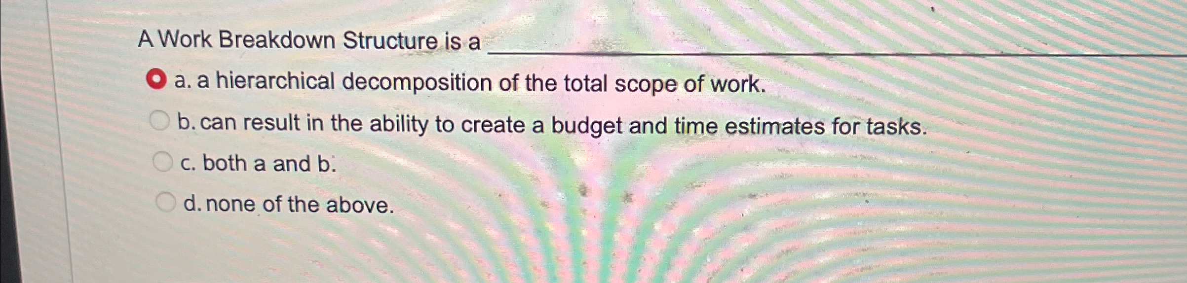 Solved A Work Breakdown Structure is a q,a. ﻿a hierarchical | Chegg.com