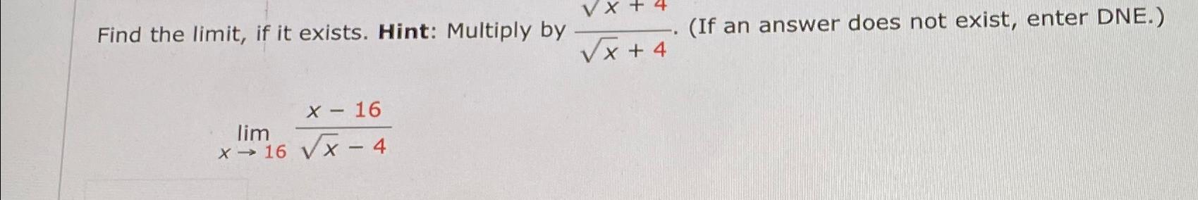 Solved Find the limit, ﻿if it exists. Hint: Multiply by | Chegg.com