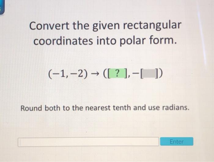 Solved Convert the given rectangular coordinates into polar | Chegg.com