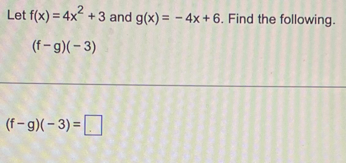 Solved Let F X 4x2 3 ﻿and G X 4x 6 ﻿find The