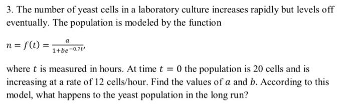 Solved 3. The number of yeast cells in a laboratory culture | Chegg.com