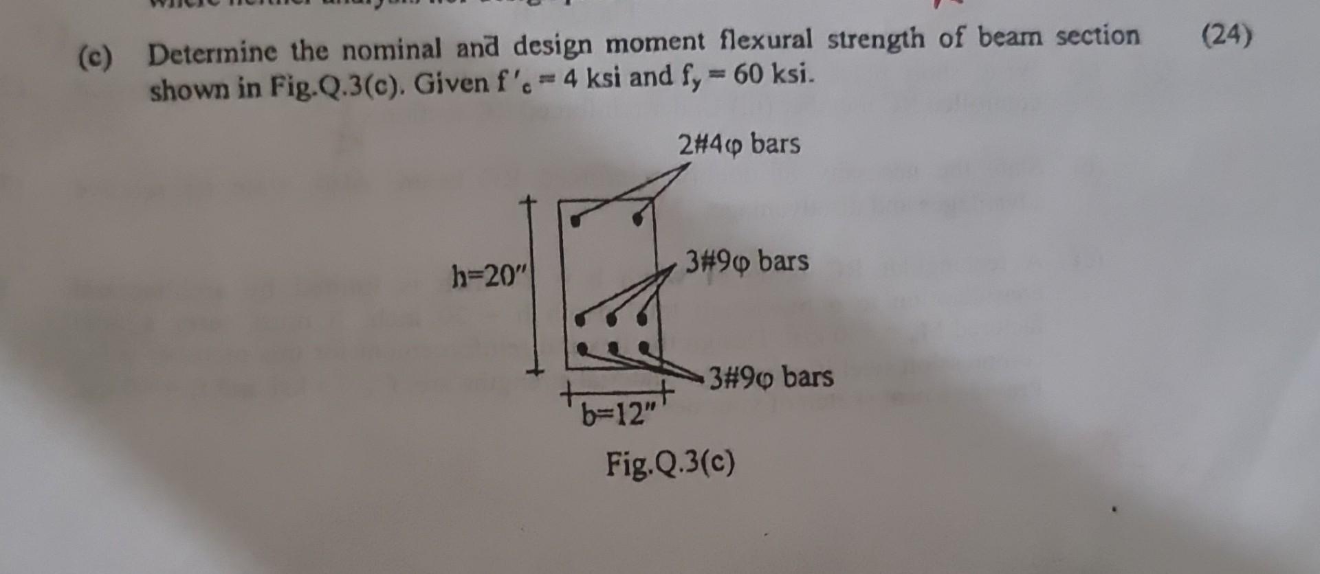 Solved (c) Determine the nominal and design moment flexural | Chegg.com