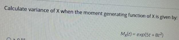 Solved Calculate variance of X when the moment generating | Chegg.com