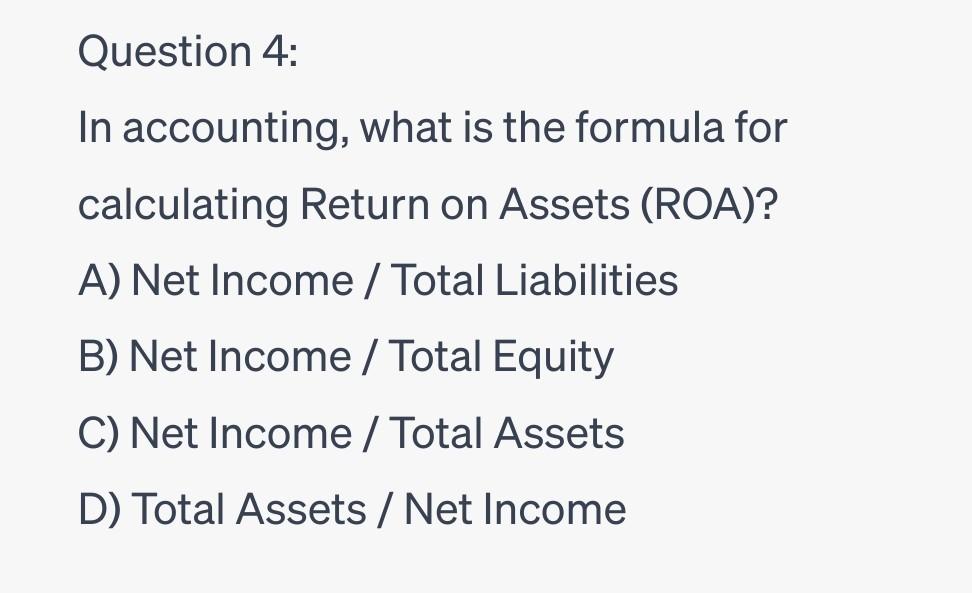 Solved Question 4: In accounting, what is the formula for | Chegg.com