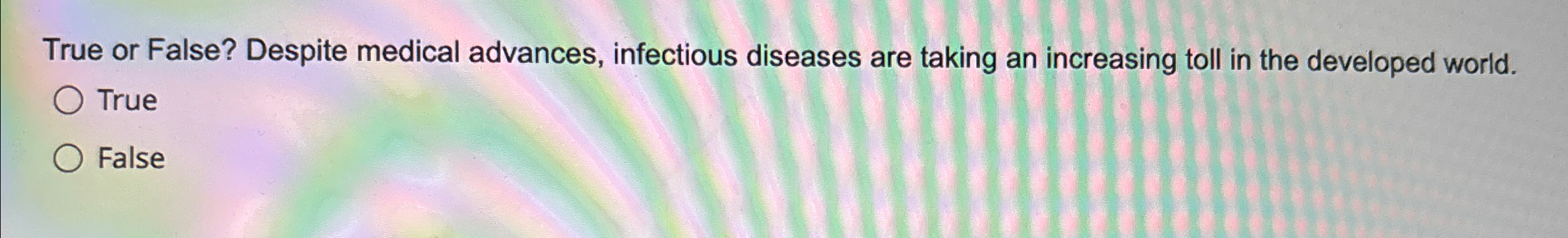 Solved True or False? Despite medical advances, infectious | Chegg.com Solved True or False? Despite medical advances, infectious | Chegg.com