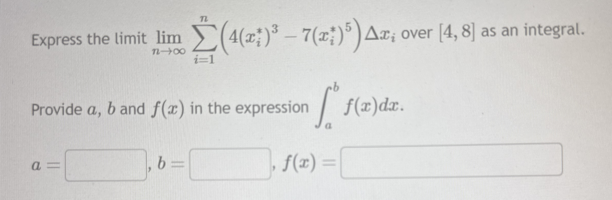 Solved Express the limit limn→∞∑i=1n(4(xi**)3-7(xi**)5)Δxi | Chegg.com
