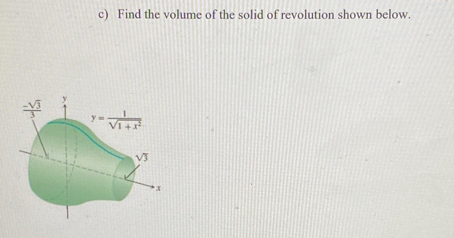 Solved c) ﻿Find the volume of the solid of revolution shown | Chegg.com