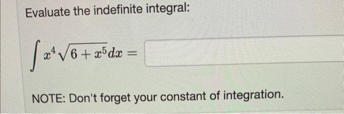 Solved Evaluate the indefinite integral: ∫x46+x5dx= NOTE: | Chegg.com