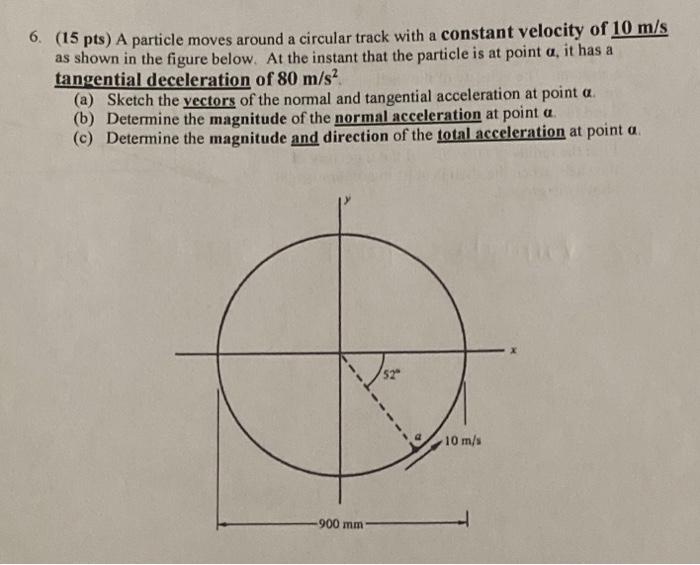 Solved 6. (15 pts) A particle moves around a circular track | Chegg.com