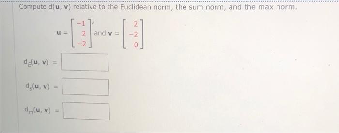 Solved Compute d(u, v) relative to the Euclidean norm, the | Chegg.com